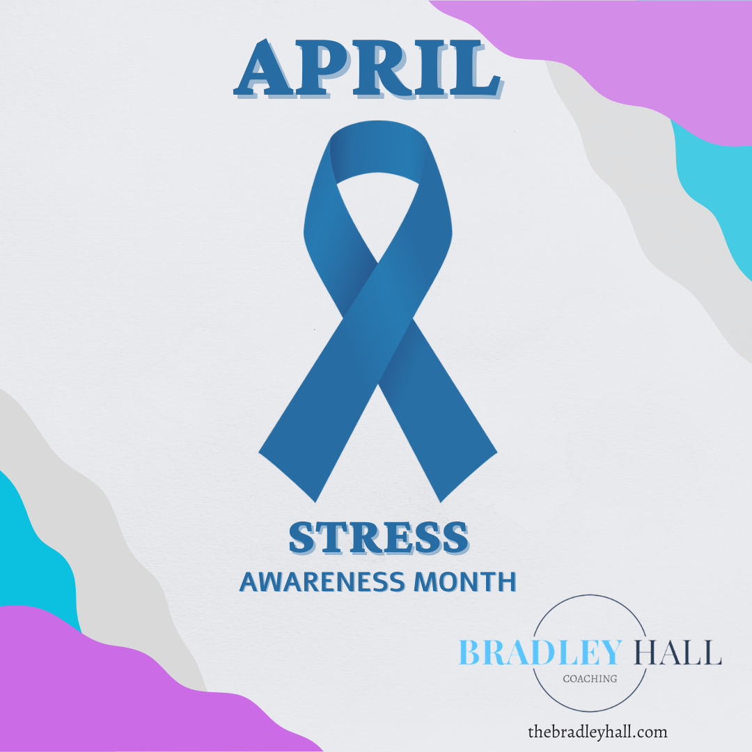 April is National Stress Awareness Month - Bradley Hall April is National Stress Awareness Month - Bradley Hall
